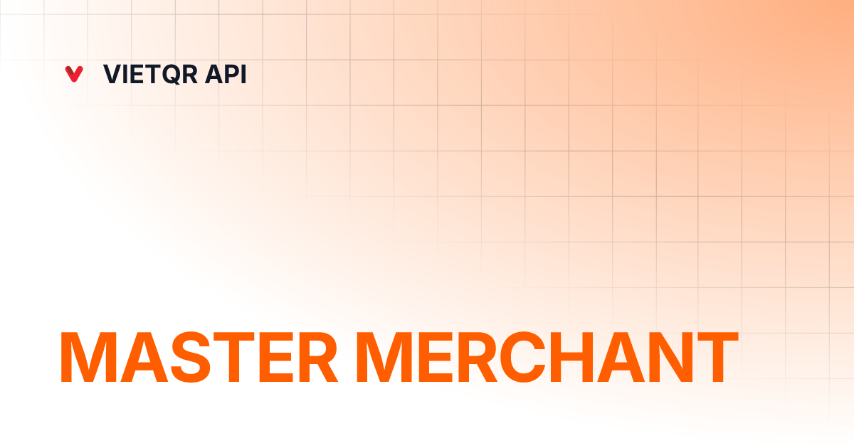 MASTER MERCHANT | VIETQR API